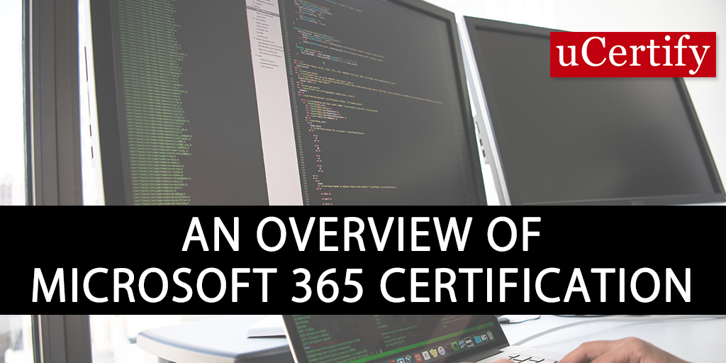 An Overview Of Microsoft 365 Certification – IT Certification